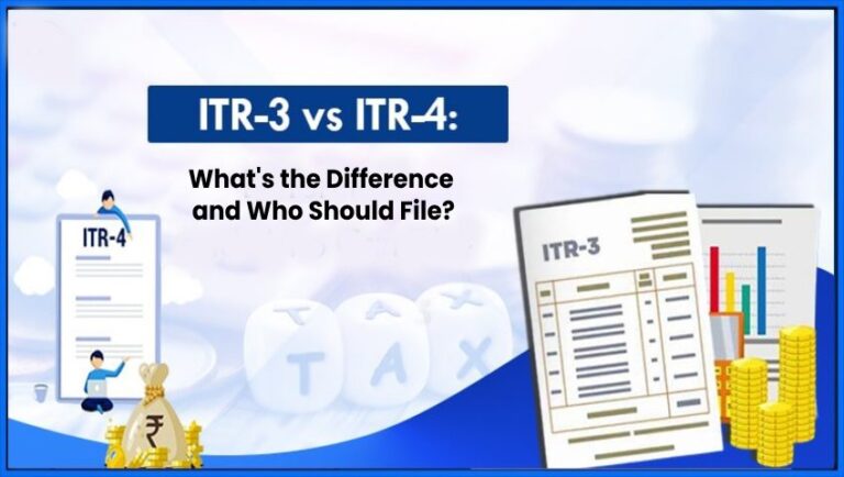 ITR-3 vs ITR-4: Key Differences, Eligibility & Which Form You Should File
