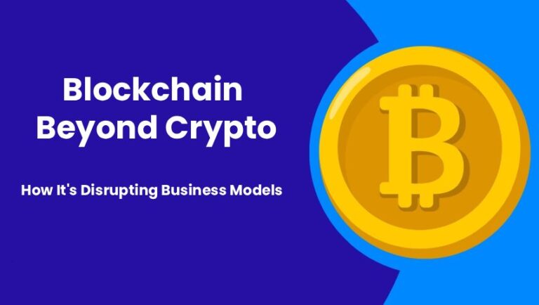 Blockchain Beyond Crypto: How It’s Disrupting Business Models | My ...