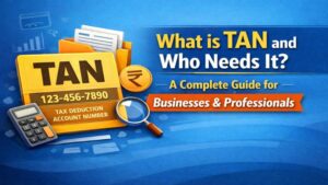 What is TAN and Who Needs It? A Complete Guide | My Finance Gyan